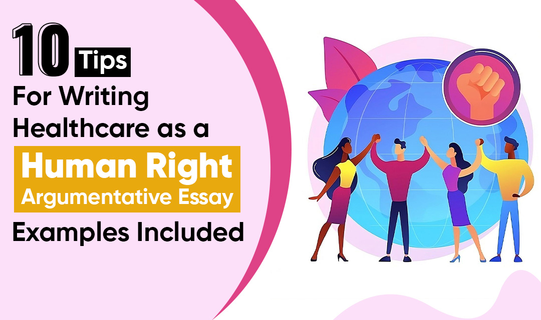 10 Tips for Writing Healthcare as a Human Right Argumentative Essay ...